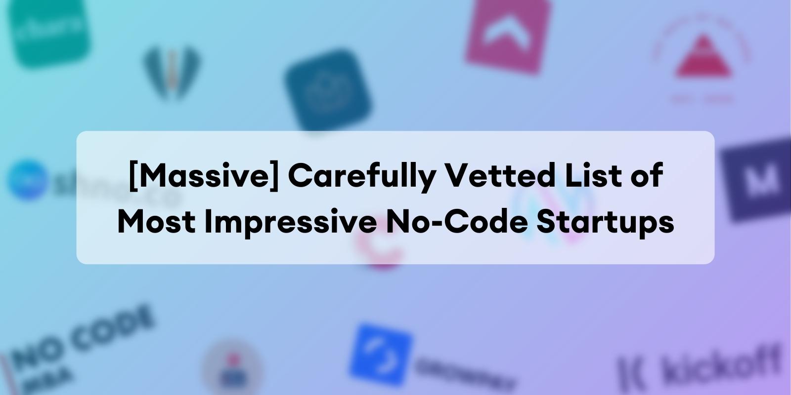 The Most Comprehensive List of No Code Startups